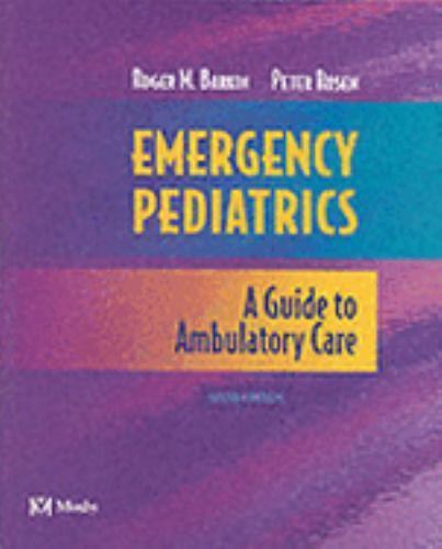Emergency Pediatrics : A Guide to Ambulatory Care by Roger M. Barkin ...