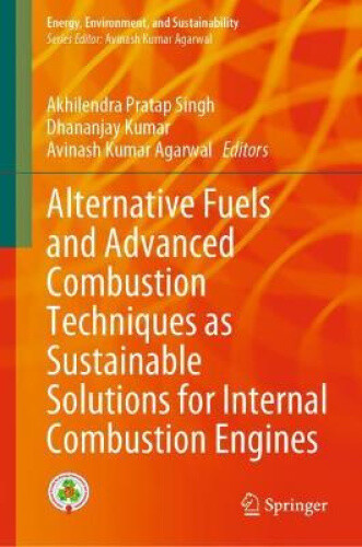 Alternative Fuels and Advanced Combustion Techniques as Sustainable Solutions 9789811615122 | eBay
