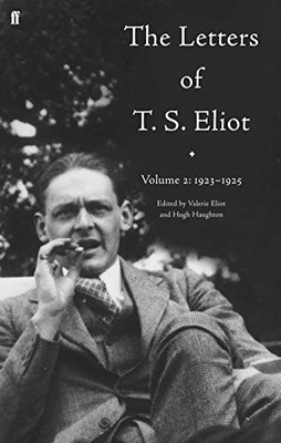 THE LETTERS OF T.S. ELIOT. VOLUME 2, 1923-1925 (V. 2) By Valerie Eliot ...