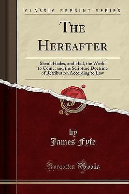 Hereafter : Sheol, Hades, and Hell, the World to Come, and the ...