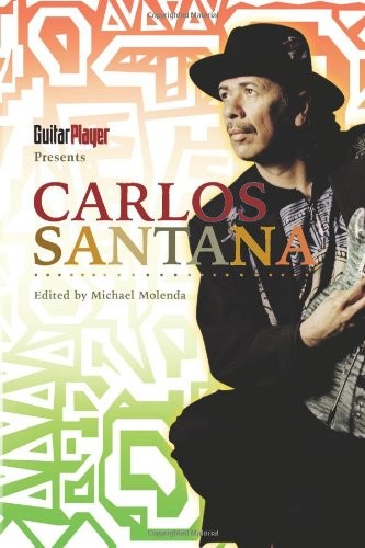GUITAR PLAYER PRESENTS: CARLOS SANTANA By Michael Molenda **BRAND NEW ...