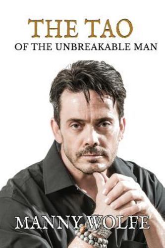 Tao of the Unbreakable Man by Manny Wolfe (2016, Trade Paperback) for sale online | eBay