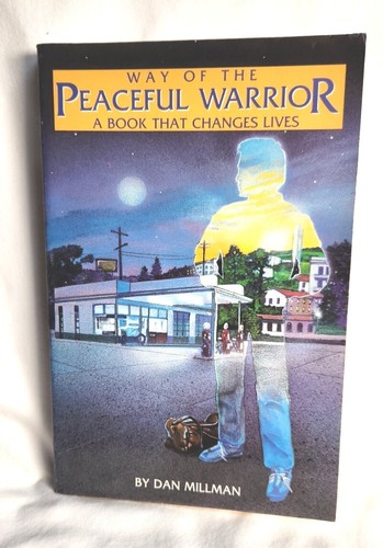 WAY OF THE PEACEFUL WARRIOR: A BOOK THAT CHANGES LIVES By Dan Millman ...