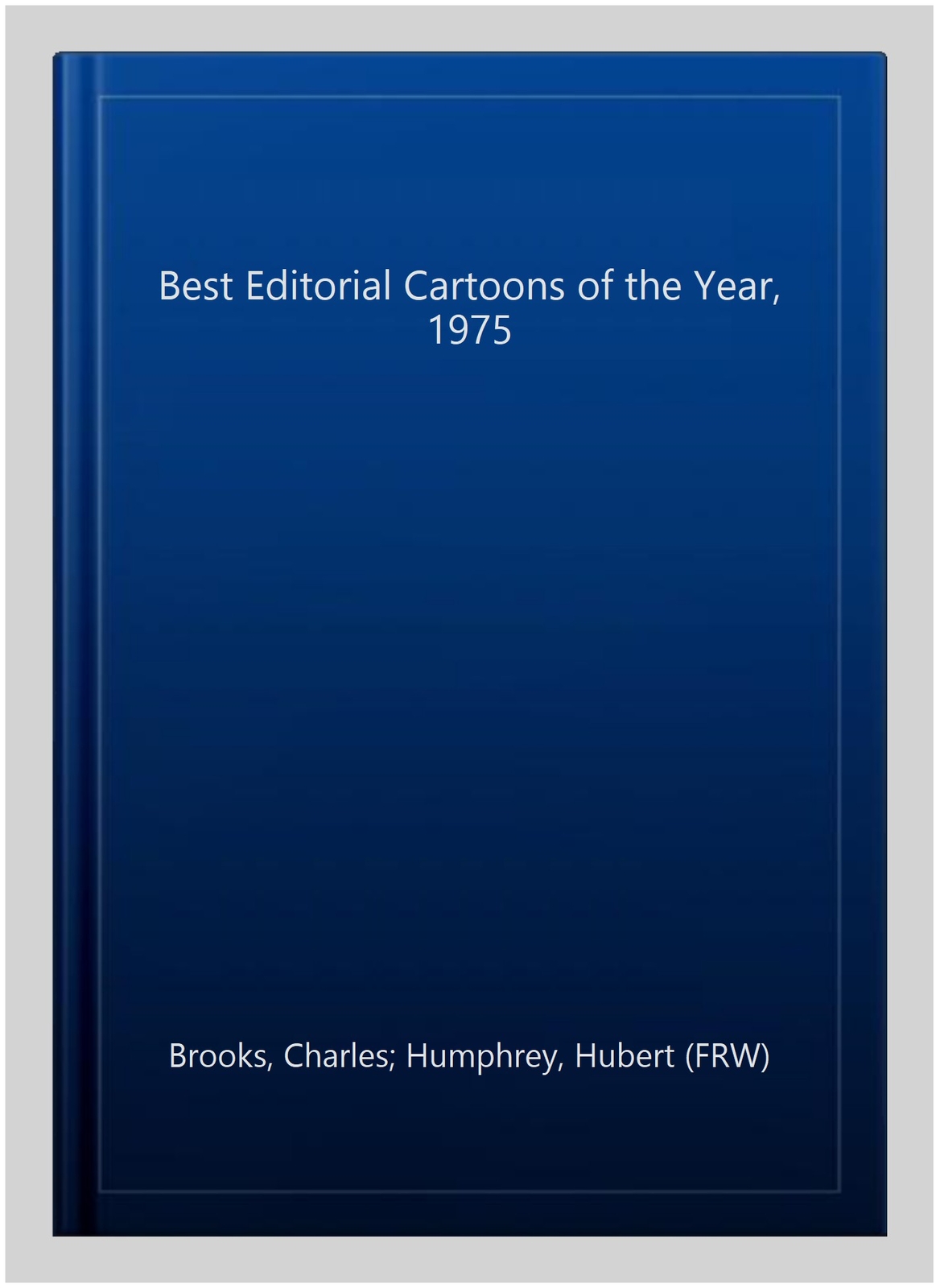 Best Editorial Cartoons of the Year : 1975 Edition by Charles Brooks ...