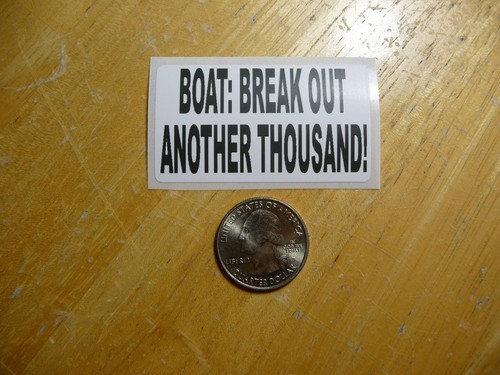 BOAT BREAK OUT ANOTHER THOUSAND STICKER DECAL 1 - 50 BULK PACK ...