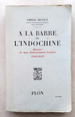 Amiral Decoux : A la barre de l'Indochine. | eBay