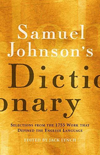 SAMUEL JOHNSON'S DICTIONARY : SELECTIONS FROM THE 1755 By Jack Lynch ...