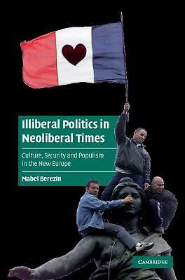 Illiberal Politics in Neoliberal Times: Culture, Security and Populism ...