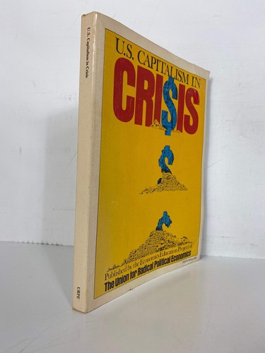 U.S. Capitalism in Crisis 1978 SC The Union for Radical Political ...