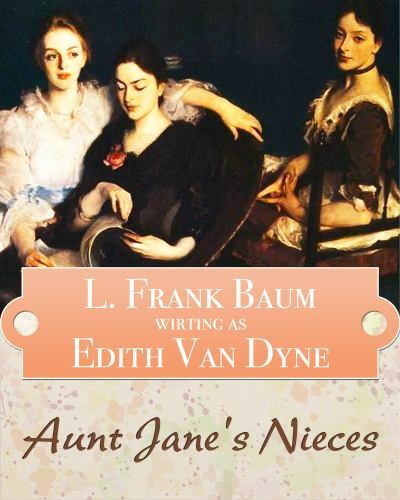Aunt Jane's Nieces by Edith Van Dyne (2013, Trade Paperback, Large Type ...