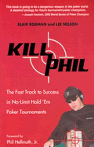 Kill Phil: The Fast Track to Success in No-Limit Hold 'em Poker Tournaments: New 9780929712246| eBay