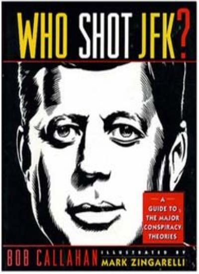 Who Shot JFK?: A Guide to the Major Conspiracy Theories By Bob C ...