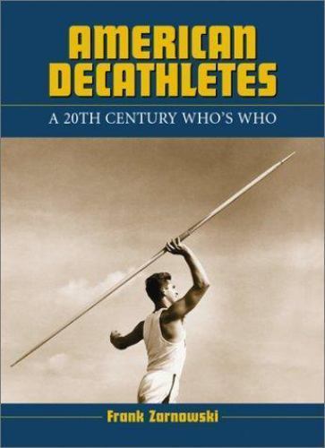 American Decathletes : A 20th Century Who's Who by Frank Zarnowski ...