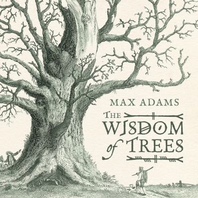 The Wisdom of Trees : A Miscellany Hardcover Max Adams 9781781855461| eBay