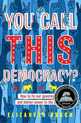 You Call This Democracy?: How to Fix Our Government and Deliver ...