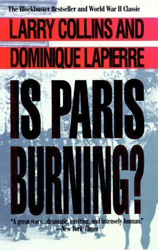 Is Paris Burning? by Larry Collins and Dominique Lapierre (1994 ...