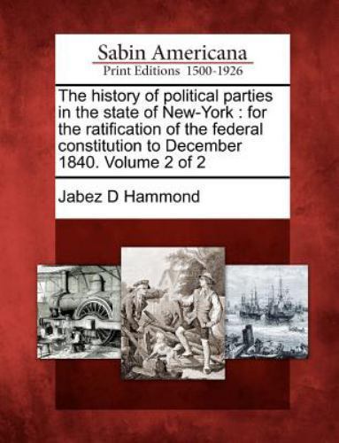 History of Political Parties in the State of New-York : For the ...