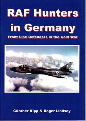 RAF Hunters in Germany - Front Line Defenders in the Cold War by Kipp ...