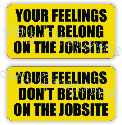 Your Feelings Dont Belong on Jobsite Funny Hard Hat Stickers Foreman ...