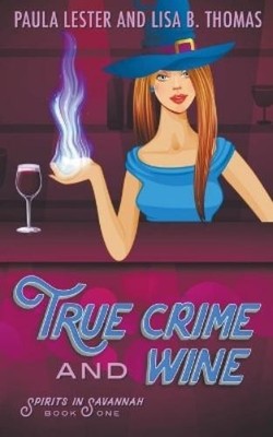 Lisa B Thomas and Paula Lester True Crime and Wine (Tapa blanda) | eBay