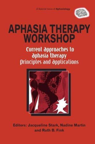 Special Issues of Aphasiology Ser.: Aphasia Therapy Workshop: Current ...