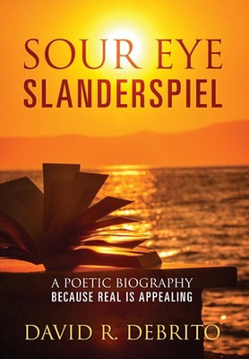 Sour Eye Slanderspiel: A Poetic Biography Because Real is Appealing by ...