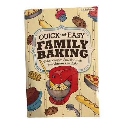 Quick and Easy Family Baking Cales, Cookies, Pies, & Breads That Anyone ...