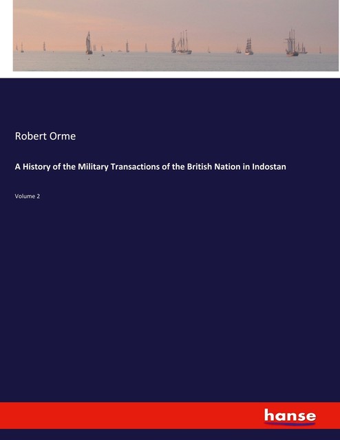 A History of The Military Transactions of The British Nation in Indostan von Robert Orme (2020 ...