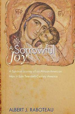 A Sorrowful Joy by Albert J Raboteau (Paperback, 2012) for sale online ...