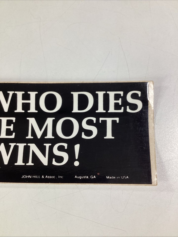 The One Who Dies With The Most Toys Wins Bumper Sticker 1980s NOS ...