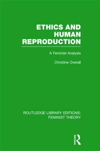 Ethics and Human Reproduction (RLE Feminist Theory) : A Feminist ...