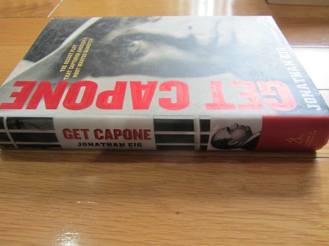 Get Capone : The Secret Plot That Captured America's Most Wanted Gangster by Jonathan Eig (2010 ...