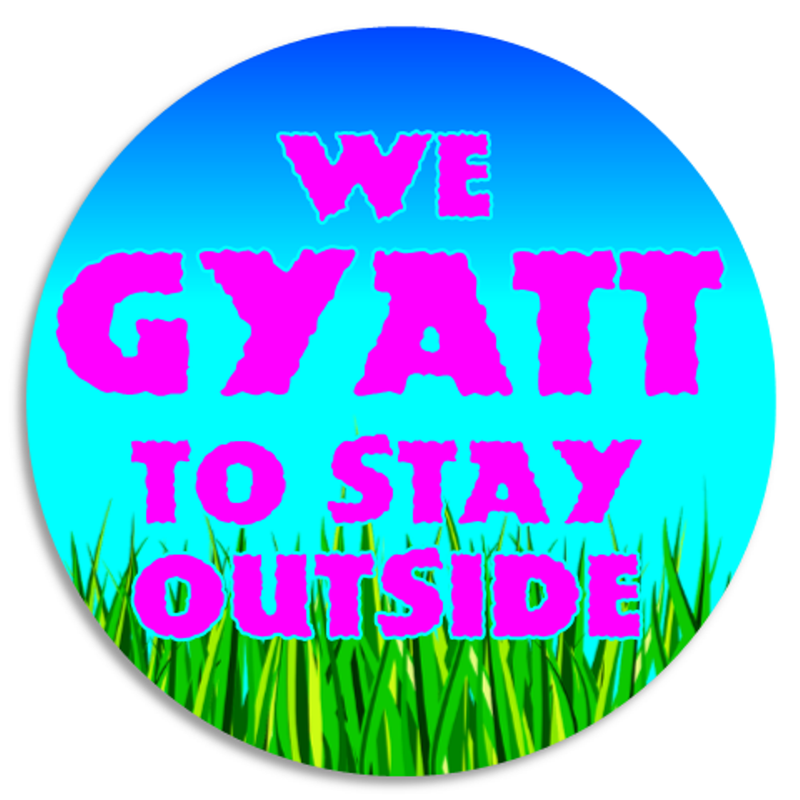 We Gyatt To Stay Outside - 3 Pack Circle Stickers 3 Inch - Funny Humor ...