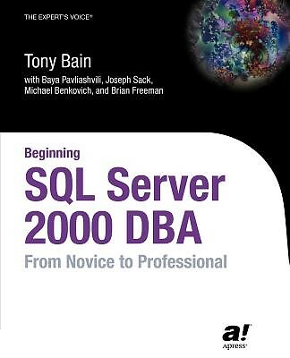 Beginning SQL Server 2000 DBA: From Novice to Professional by Pavliashvili, Baya 9781590592939 ...