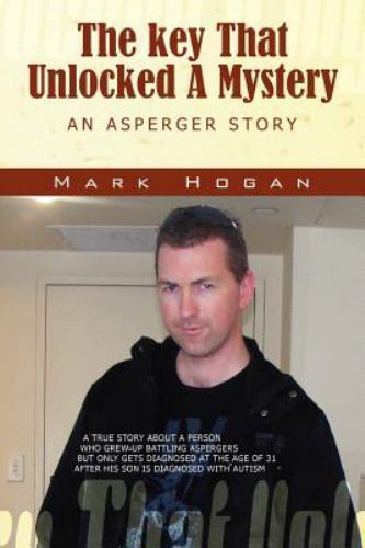 Key That Unlocked a Mystery : An Asperger Story by Mark Hogan (2012 ...