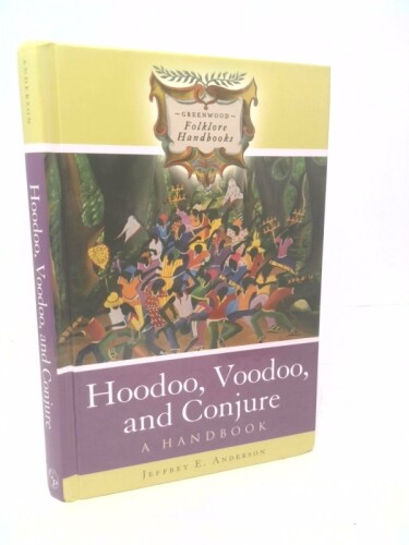 Hoodoo, Voodoo, and Conjure: A Handbook (1st Ed) by Anderson, Jeffrey E ...