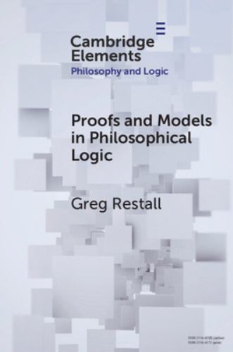 Proofs and Models in Philosophical Logic (Elements in Philosophy and ...