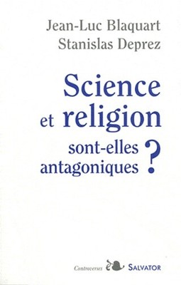 Science et religion sont-elles antagoniques ?, Stanislas Deprez et Jean ...
