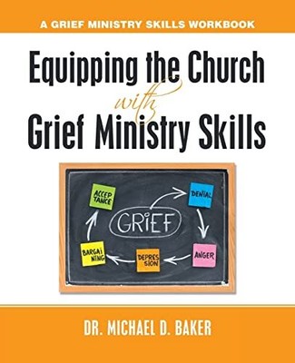 Michael D Baker Equipping the Church with Grief Ministry Skills (Poche ...