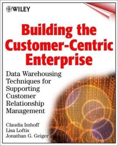 Building the Customer-Centric Enterprise : Data Warehousing Techniques ...