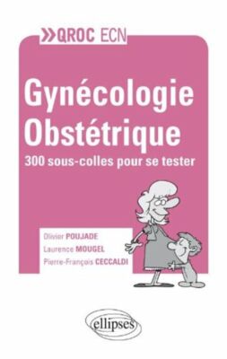 QROC ECN Gynécologie-Obstétrique| Olivier Poujade Laurence Mougel| Très ...