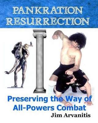 Pankration Resurrection: Preserving the Way of All-Powers Combat by Jim ...