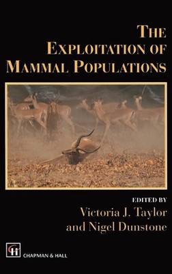 The Exploitation of Mammal Populations by V.J. Taylor (English ...