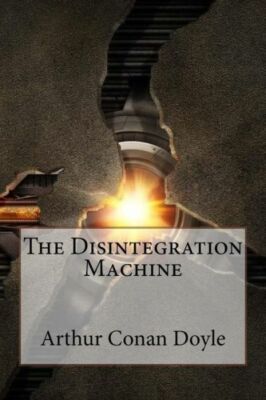 The Disintegration Machine Arthur Conan Doyle 9781541271692| eBay