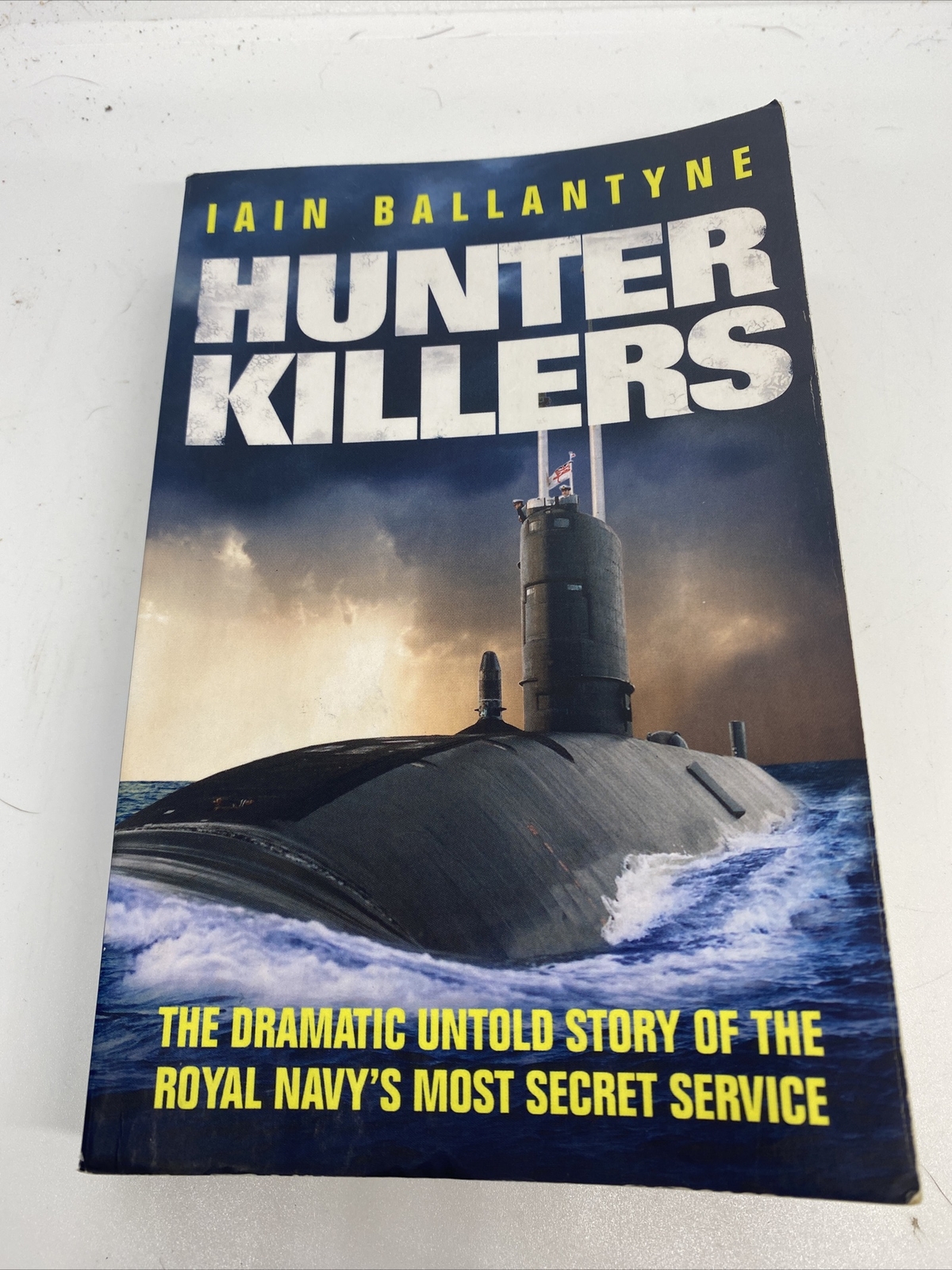 Hunter Killers: The Dramatic Untold Story of the Royal Navy's Most ...