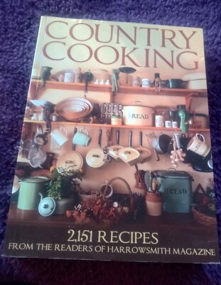 Country Cooking: 2,152 Recipes from the Readers of Harrowsmith Magazine ...