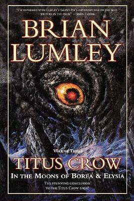 Titus Crow, Volume 3: In the Moons of Borea, Elysia by Brian Lumley ...