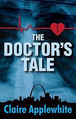 Doctor's Tale by Claire Applewhite (2015, Trade Paperback) for sale ...