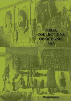 THREE COLLECTIONS OF OCEANIC ART Catalog by Michael Hamson New Guinea ...