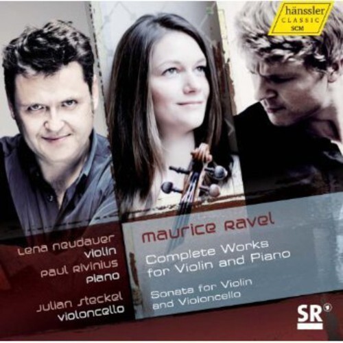 RAVEL / NEUDAUER / STECKEL / RIVINIUS - COMPLETE WORKS FOR VIOLIN ...